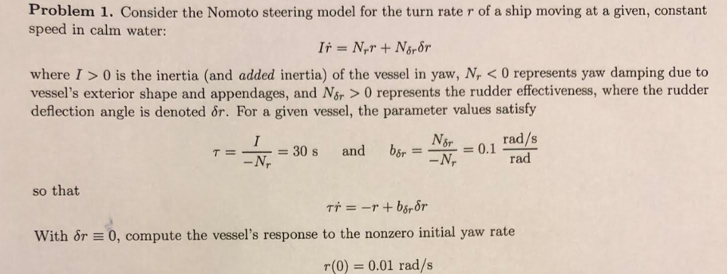 Solved Problem 1. Consider the Nomoto steering model for the | Chegg.com