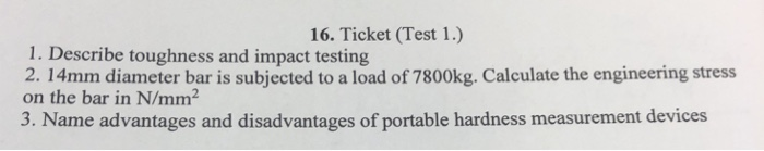 Solved 16. Ticket (Test 1.) 1. Describe toughness and impact | Chegg.com