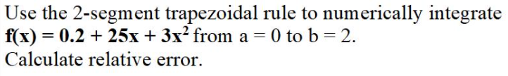 Solved Use the 2-segment trapezoidal rule to numerically | Chegg.com