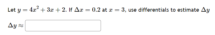 Solved Let y=4x2+3x+2. If Δx=0.2 at x=3, use differentials | Chegg.com