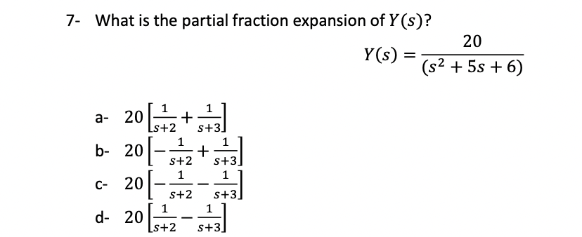 Solved 7- What is the partial fraction expansion of Y(s) ? | Chegg.com
