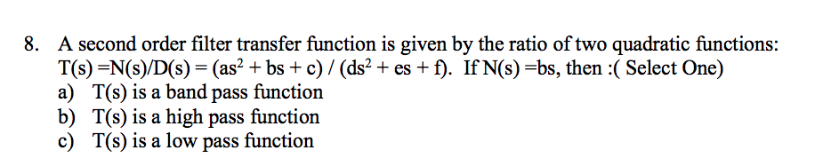 Solved 8. A second order filter transfer function is given | Chegg.com