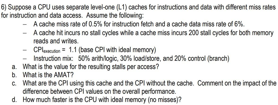 Solved 6) Suppose a CPU uses separate level-one (L1) caches | Chegg.com