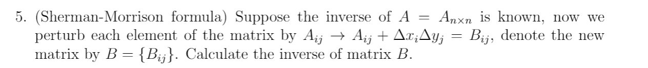 Solved = 5. (Sherman-Morrison formula) Suppose the inverse | Chegg.com