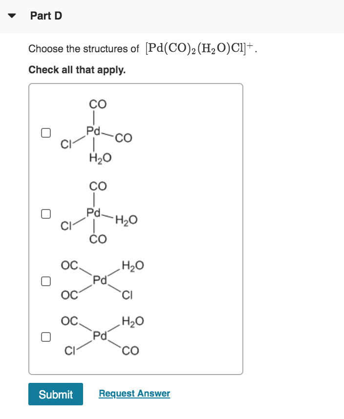 Solved Part D Choose the structures of [Pd(CO)2 (H2O)Cl]+. | Chegg.com