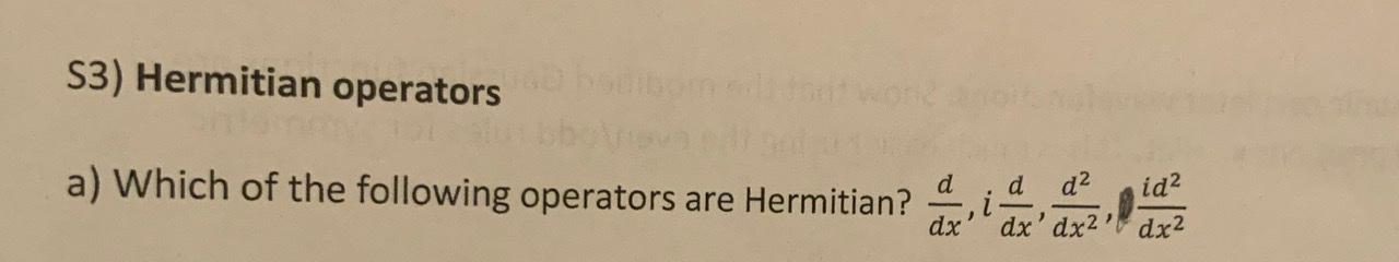 Solved S3) Hermitian operators a) Which of the following | Chegg.com