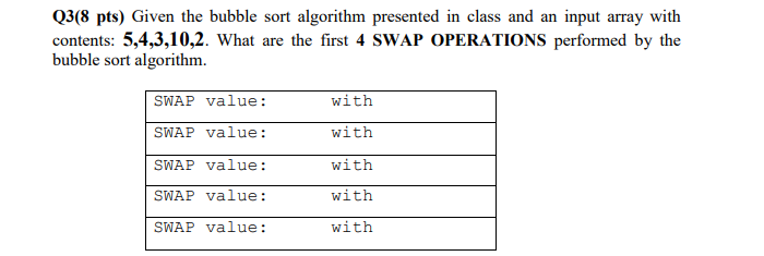 Solved Q3(8 pts) Given the bubble sort algorithm presented | Chegg.com