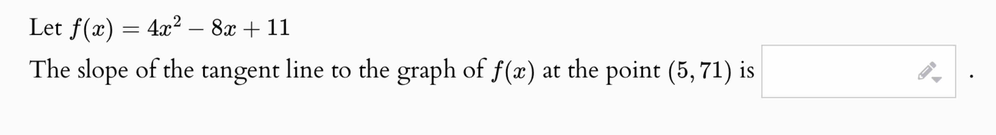 Solved Let f(x)=4x2-8x+11The slope of the tangent line to | Chegg.com