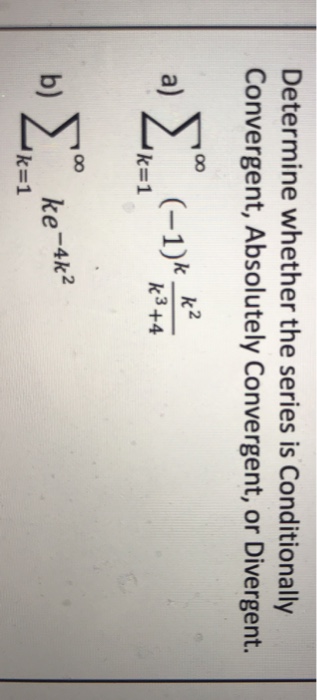 Solved Determine whether the series is Conditionally | Chegg.com