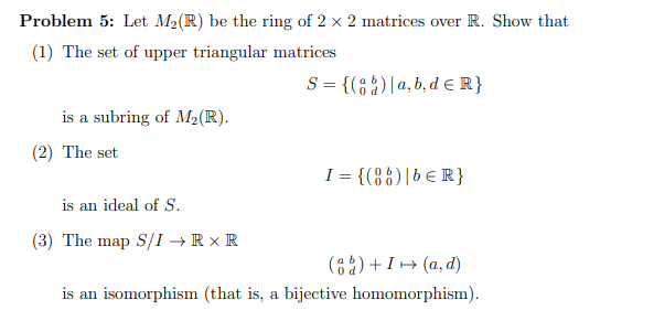 Solved Problem 5: Let M2(R) be the ring of 2×2 matrices over | Chegg.com