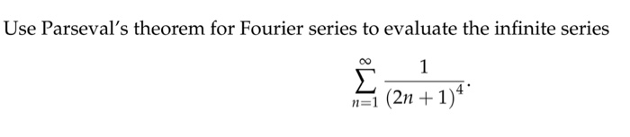 Solved Use Parseval's theorem for Fourier series to evaluate | Chegg.com