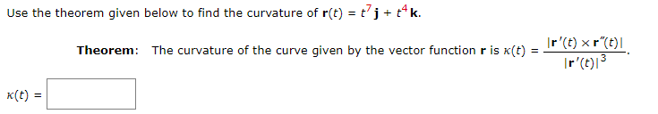Solved Use the theorem given below to find the curvature of | Chegg.com