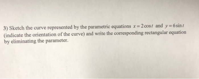 Solved 3) Sketch the curve represented by the parametric | Chegg.com