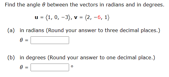 Solved Find the angle θ between the vectors in radians and | Chegg.com