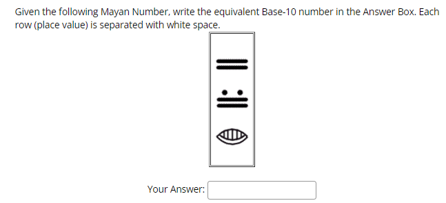 Solved Given the following Mayan Number, write the | Chegg.com