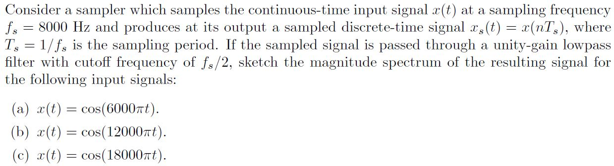 Solved Consider a sampler which samples the continuous-time | Chegg.com
