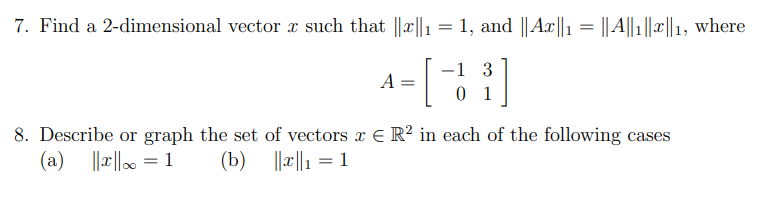 Solved 7. Find a 2-dimensional vector x such that ∥x∥1=1, | Chegg.com