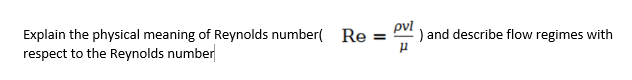 Solved pul Explain the physical meaning of Reynolds number | Chegg.com