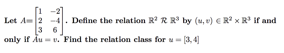 Solved [1 -2 Let A= 2 -4 Define the relation R2 R R3 by (u, | Chegg.com