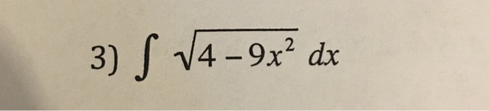 Solved integral Squareroot 4 - 9x^2 dx | Chegg.com