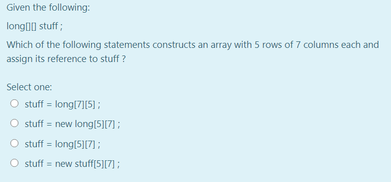 Solved Given the following: long[] [] stuff; Which of the | Chegg.com