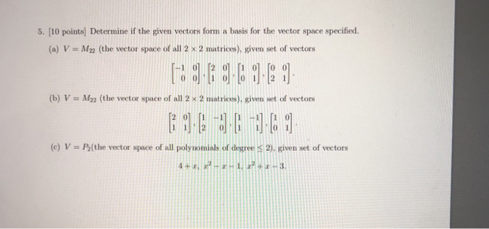 Solved 5. [10 points]) Determine if the given vectors form a | Chegg.com