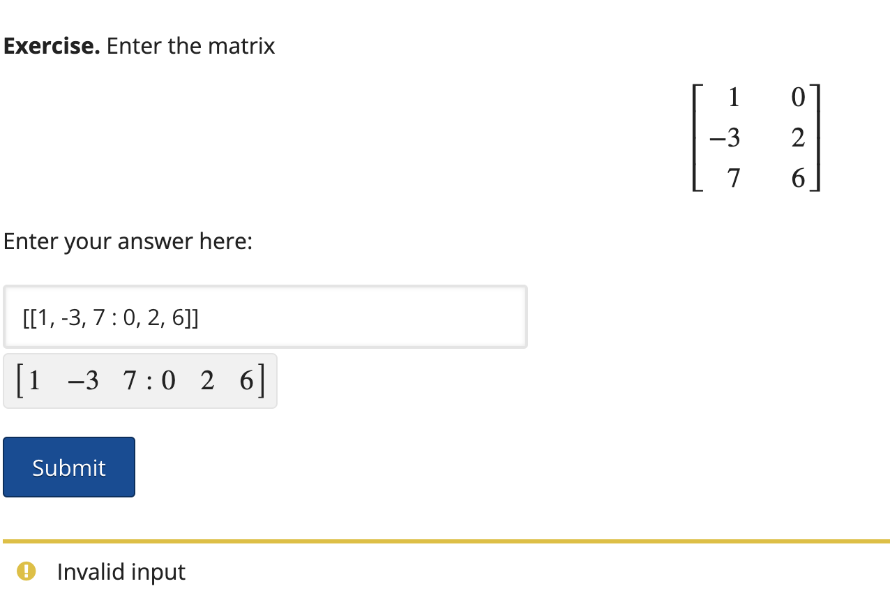 Solved Exercise. Enter the matrix ⎣⎡1−37026⎦⎤ Enter your | Chegg.com