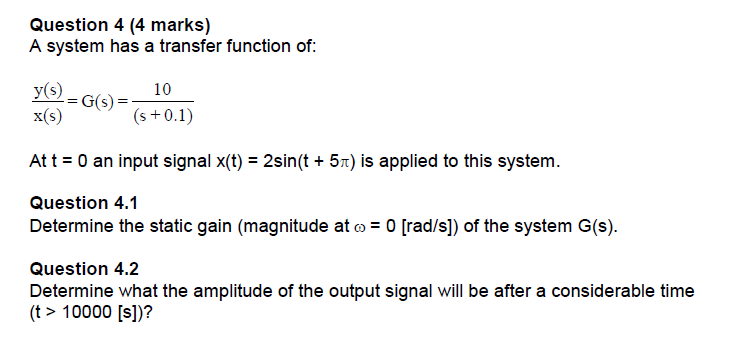 Solved Question 4 (4 marks) A system has a transfer function | Chegg.com