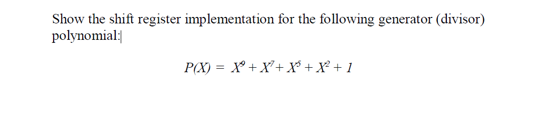 Solved Show the shift register implementation for the | Chegg.com