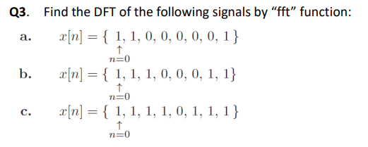 Solved Q3. Find the DFT of the following signals by " ftt " | Chegg.com