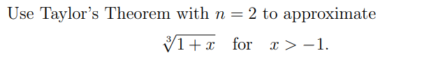 Solved Use Taylor's Theorem with n = 2 to approximate 31+ x | Chegg.com