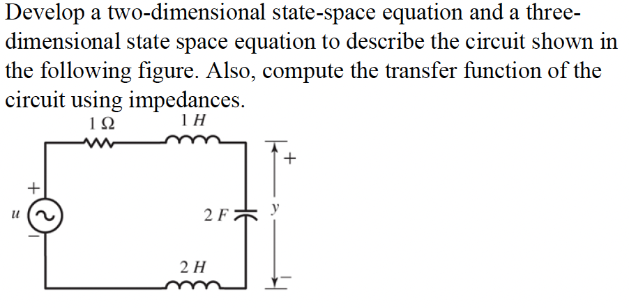 Solved Develop A Two Dimensional State Space Equation And A