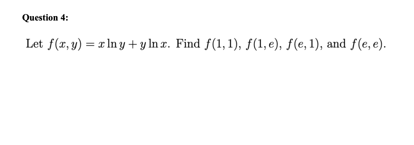 Solved Let f(x,y)=xlny+ylnx. Find f(1,1),f(1,e),f(e,1), and | Chegg.com