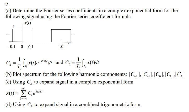 Solved 2. (a) Determine the Fourier series coefficients in a | Chegg.com