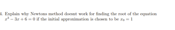 Solved 4. Explain why Newtons method doesnt work for finding | Chegg.com