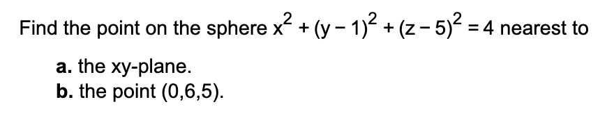 Solved Find the point on ﻿the sphere x2+(y-1)2+(z-5)2=4 | Chegg.com