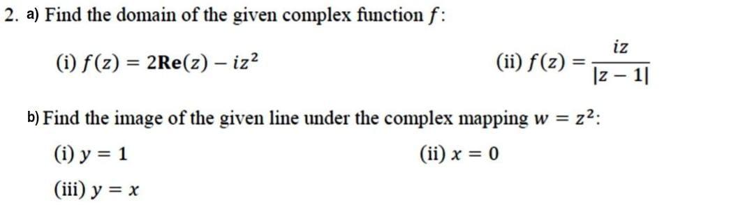 Solved 2. a) Find the domain of the given complex function | Chegg.com