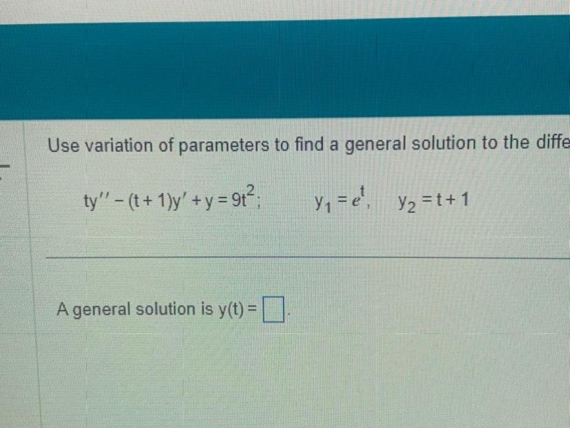 Solved Use variation of parameters to find a general | Chegg.com