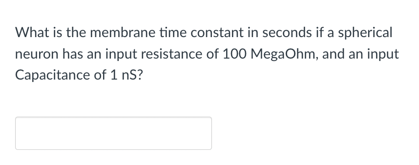 Solved What is the membrane time constant in seconds if a | Chegg.com