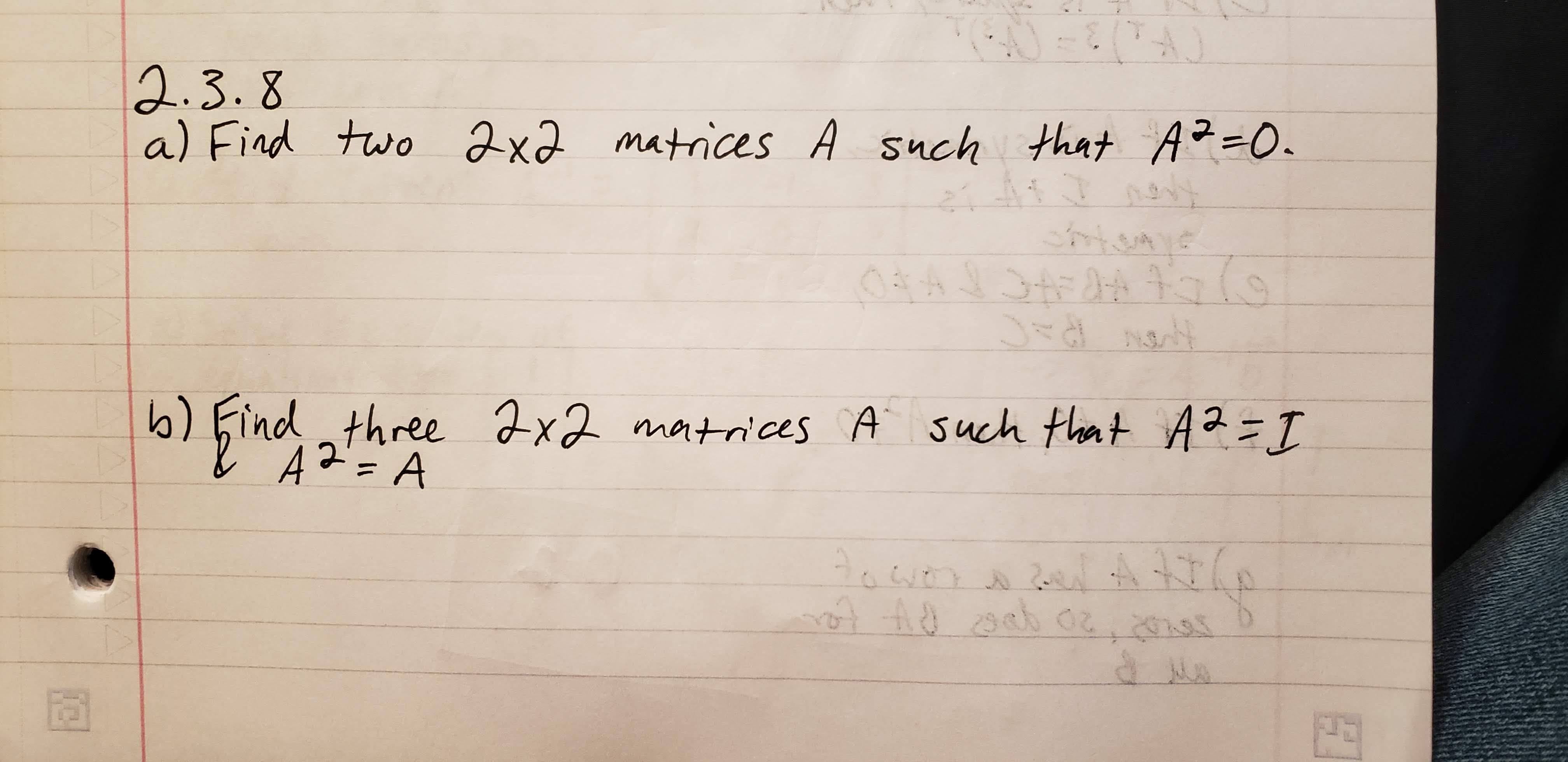 Solved 2.3 .8 a) Find two 2×2 matrices A such that A2=0. b) | Chegg.com