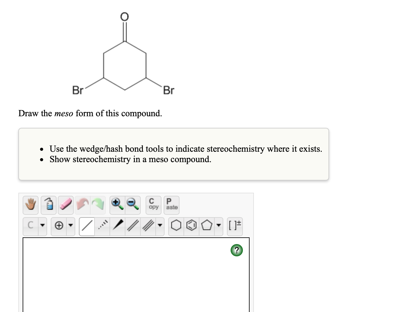 Solved Br Br Draw the meso form of this compound. • Use the | Chegg.com