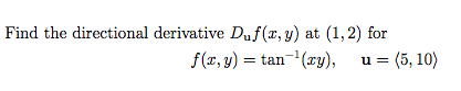 Solved Find the directional derivative Duf(x,y) at (1,2) for | Chegg.com
