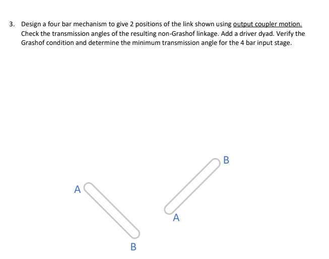 Solved Design a four bar mechanism to give 2 positions of | Chegg.com