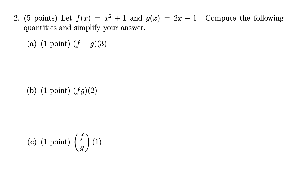 Solved 2. (5 points) Let f(x)=x2+1 and g(x)=2x−1. Compute | Chegg.com