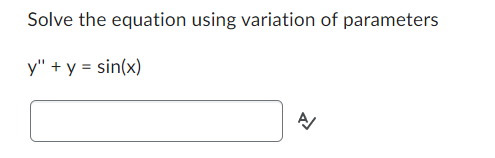 Solved Solve the equation using variation of parameters | Chegg.com