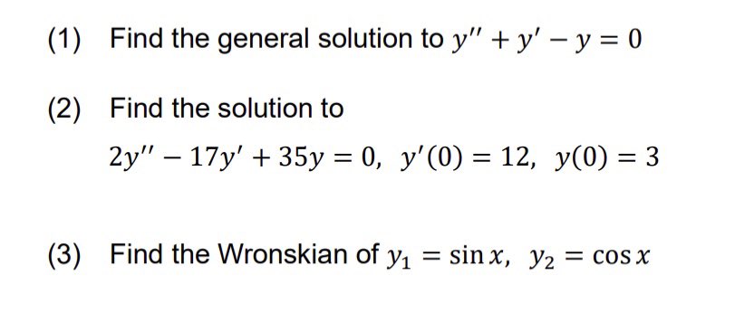 Solved (1) Find the general solution to y′′+y′−y=0 (2) Find | Chegg.com