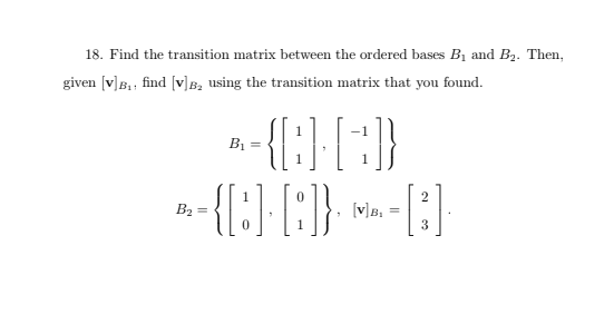 Solved 18. Find the transition matrix between the ordered | Chegg.com