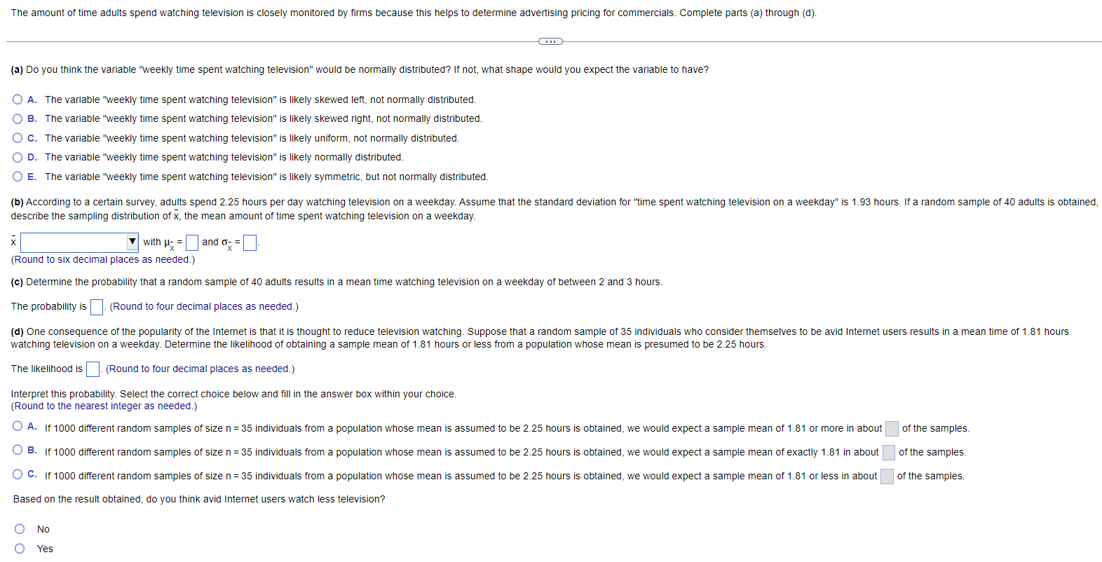 Solved (a) Do you think the variable "weekly time spent | Chegg.com