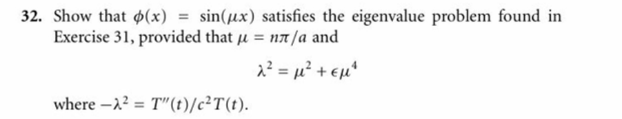 Solved 32. Show that ϕ(x)=sin(μx) satisfies the eigenvalue | Chegg.com