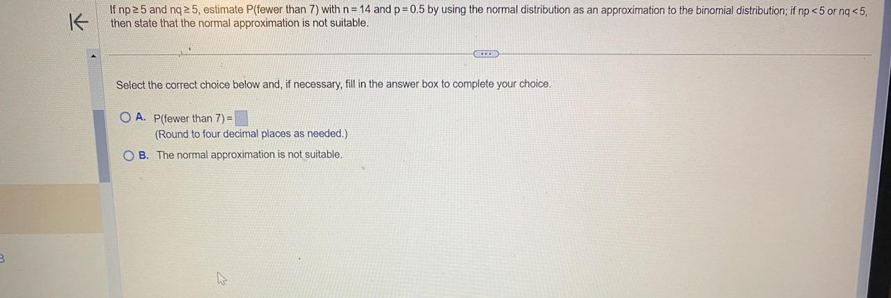 Solved If np≥5 and nq≥5, estimate P (fewer than 7 ) with | Chegg.com